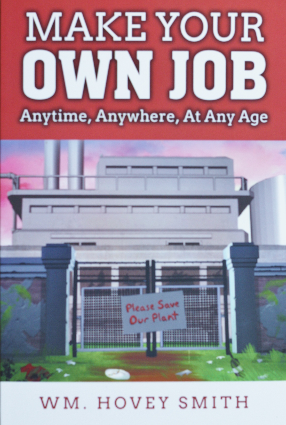 Make Your Own Job: Anytime, Anywhere At Any Age – Create Your Own Job ...